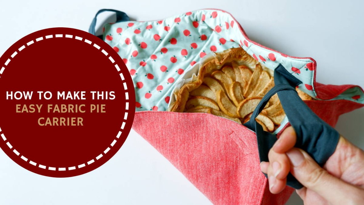 How to Make an Easy Fabric Pie Carrier | Madam Sew – MadamSew