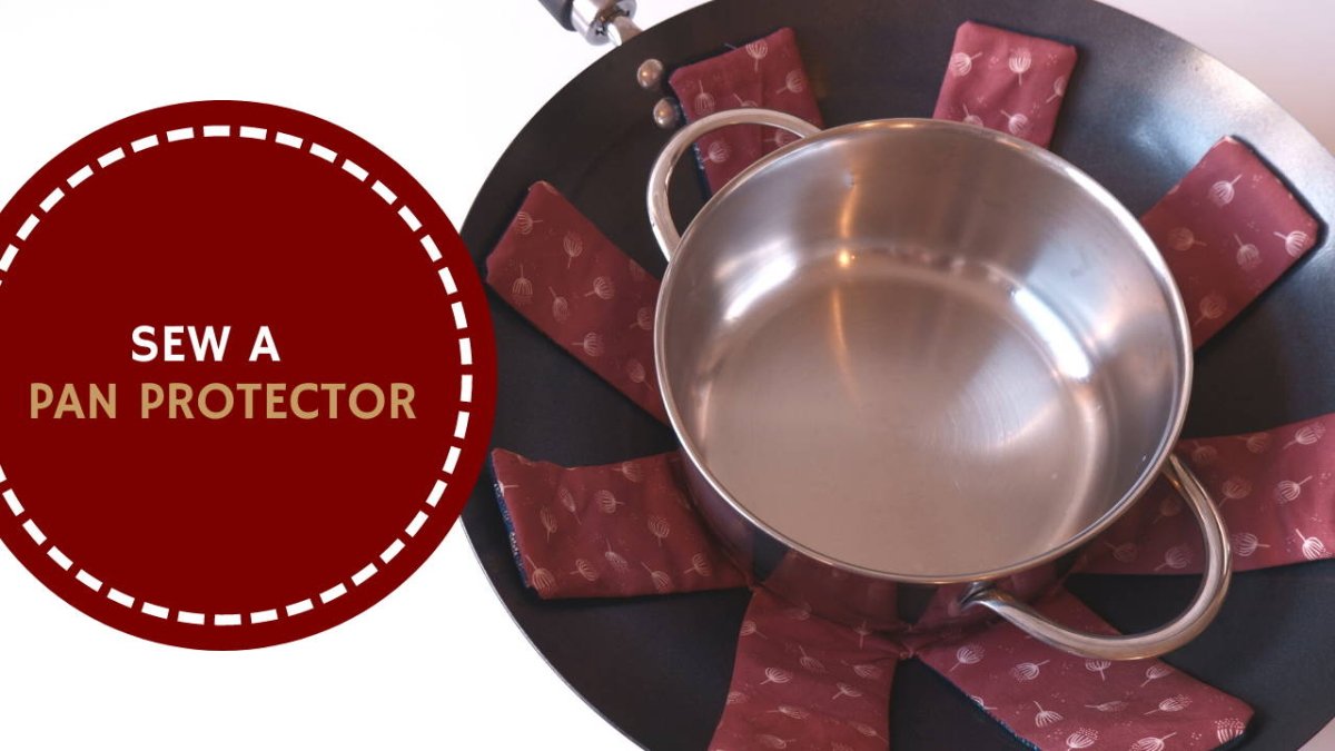 Sew a Pan Protector | Madam Sew – MadamSew